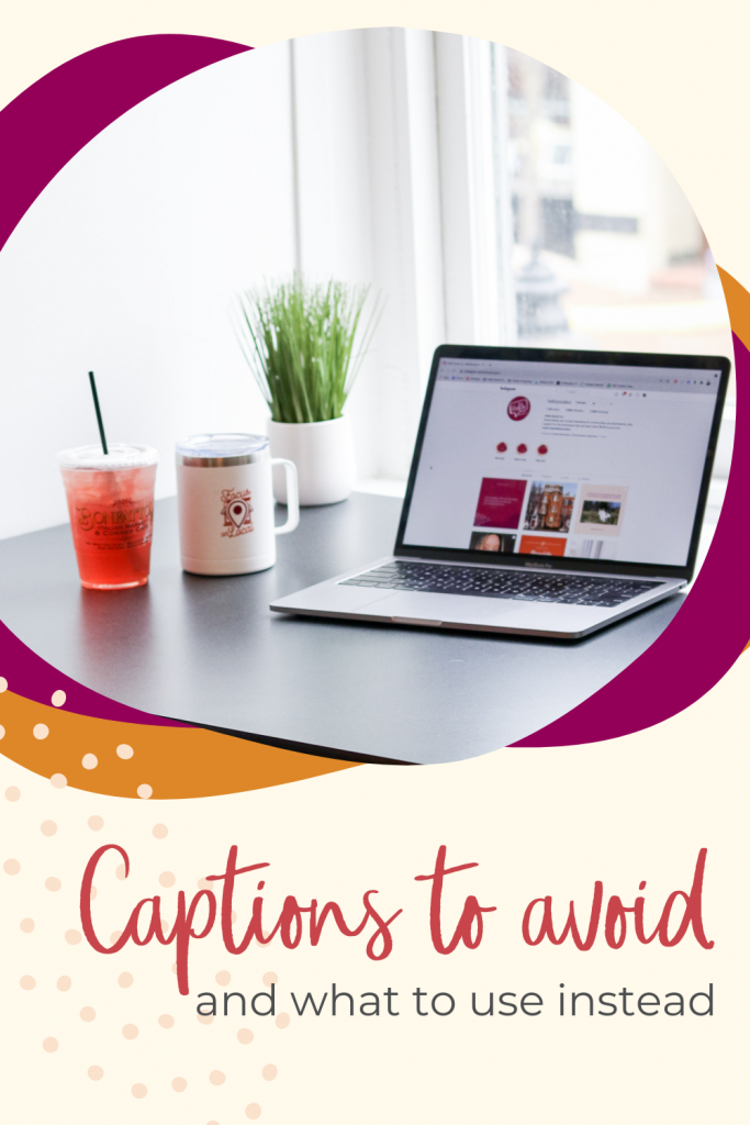 Captions to avoid and what to use instead - Hello Social Co.